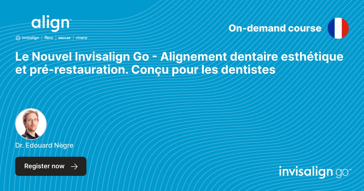 Le Nouvel Invisalign Go - Alignement dentaire esthétique et pré ...