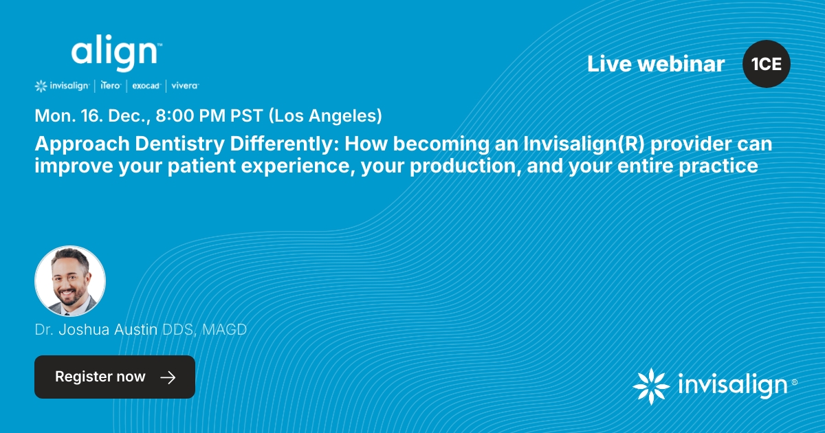 Approach Dentistry Differently: How becoming an Invisalign ® provider ...